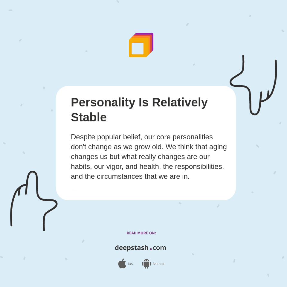 Personality Is Relatively Stable - Deepstash