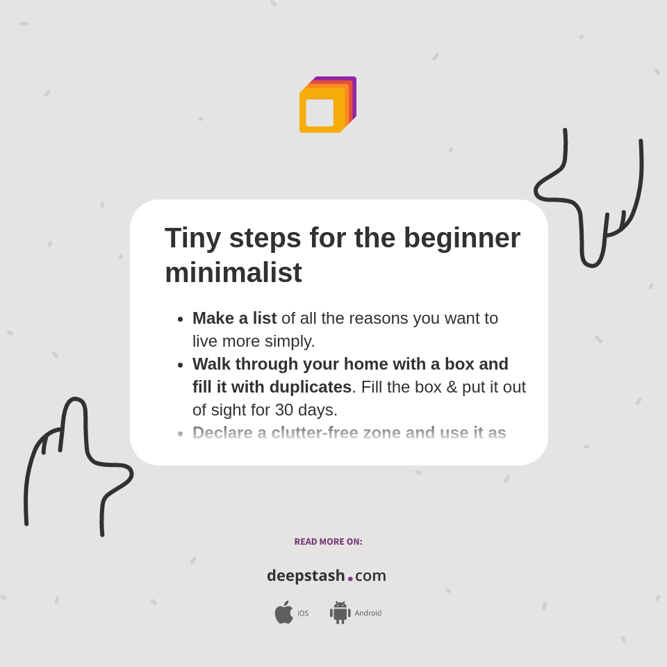 Tiny steps for the beginner minimalist - Deepstash