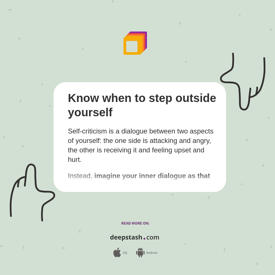 Know when to step outside yourself - Deepstash