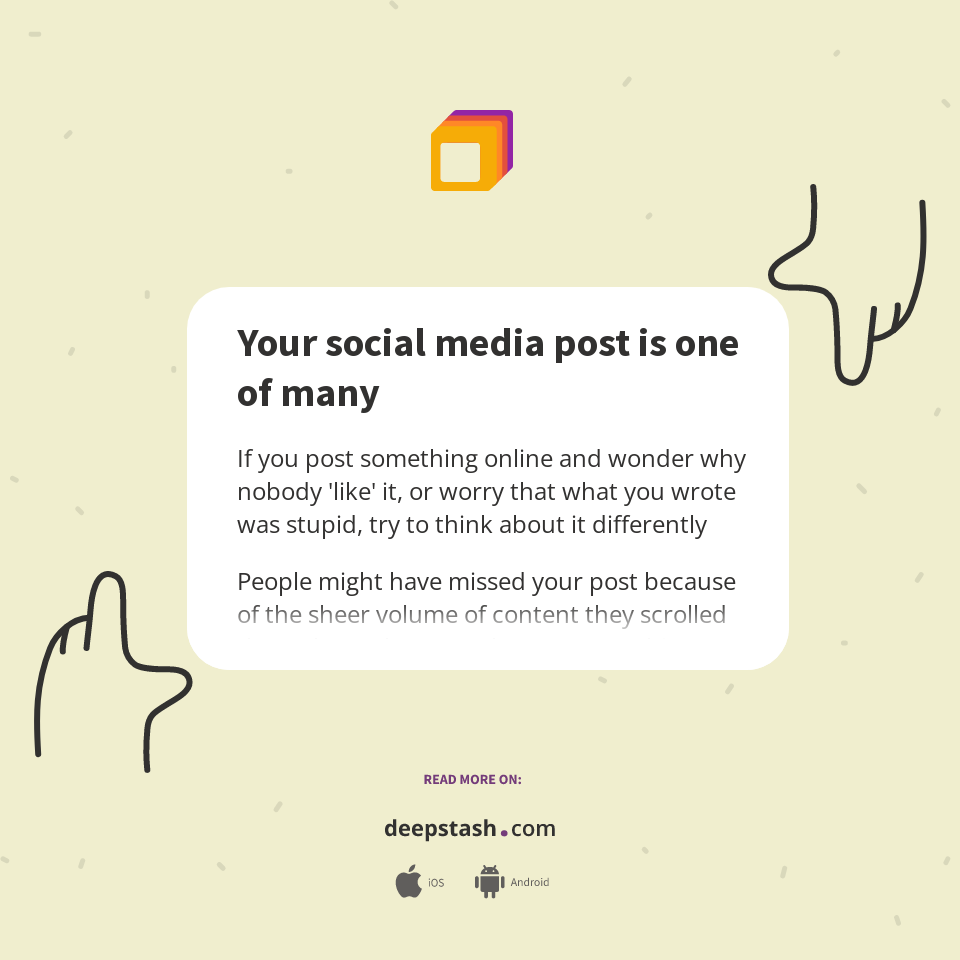 Your social media post is one of many - Deepstash