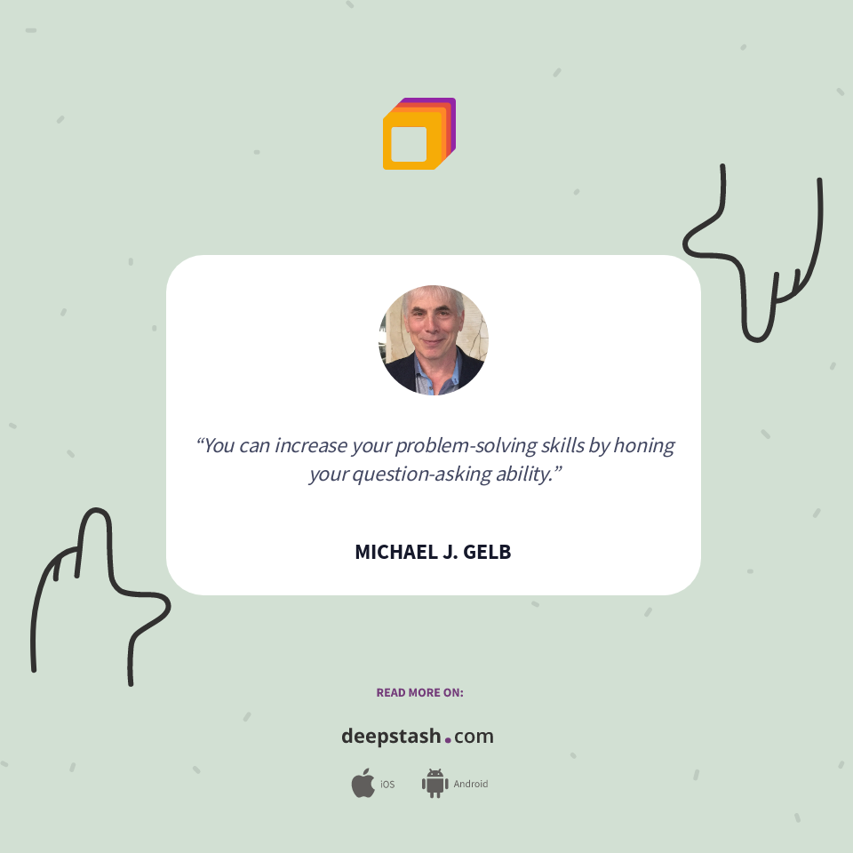 Quote by Michael J. Gelb - Deepstash
