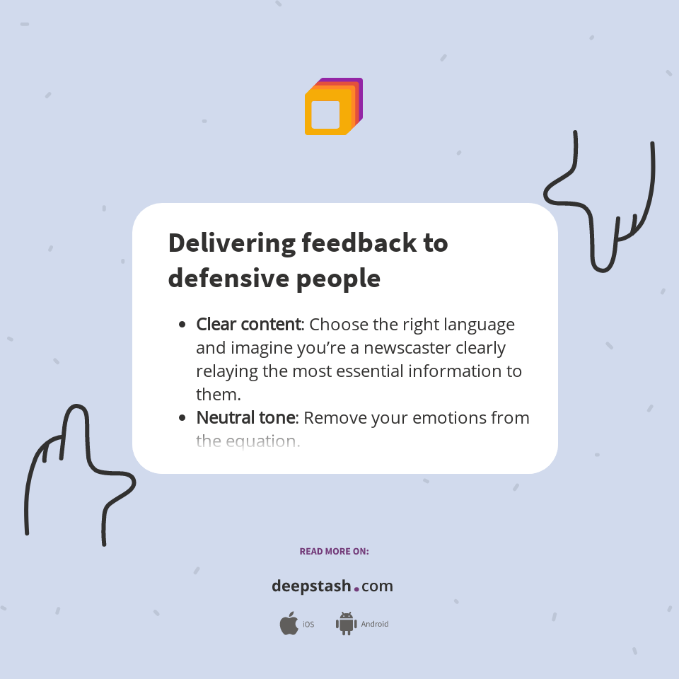 Delivering feedback to defensive people - Deepstash