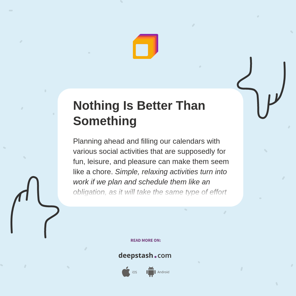 Nothing Is Better Than Something - Deepstash