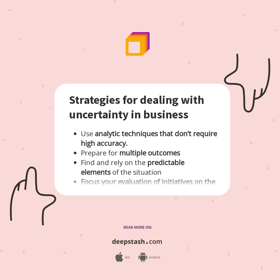 Strategies for dealing with uncertainty in business - Deepstash