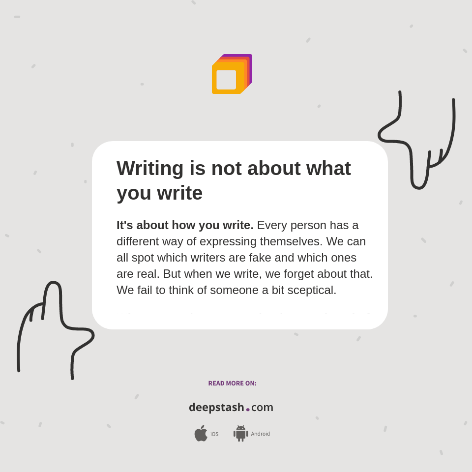 Writing is not about what you write - Deepstash