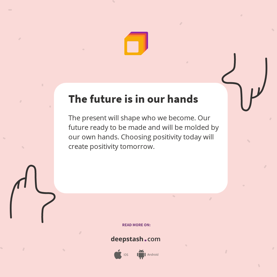 The future is in our hands - Deepstash