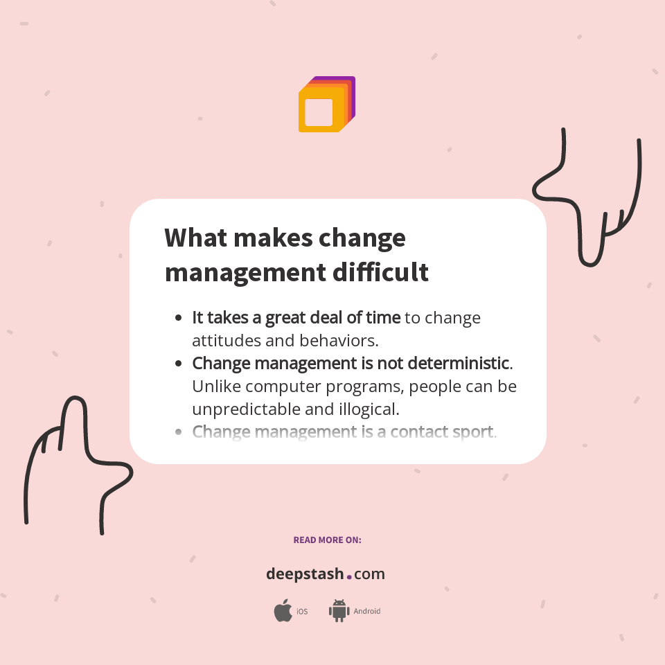 What makes change management difficult - Deepstash