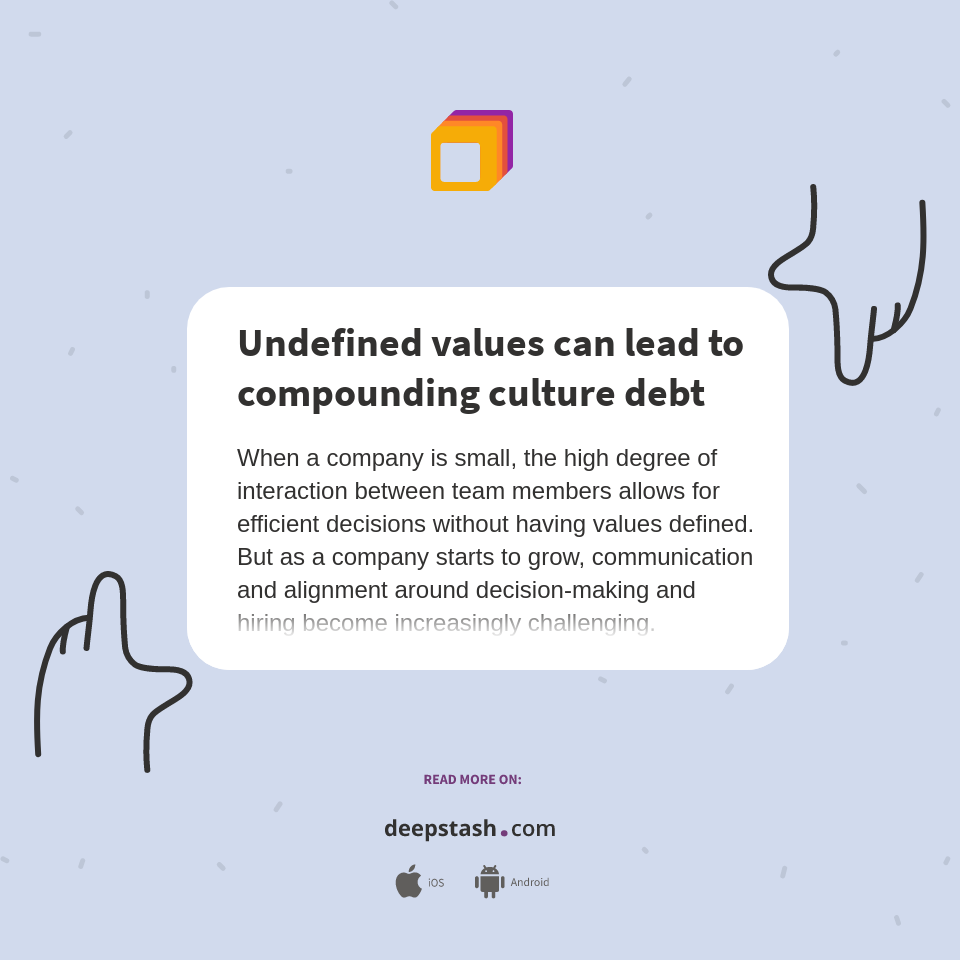 Undefined values can lead to compounding culture debt - Deepstash