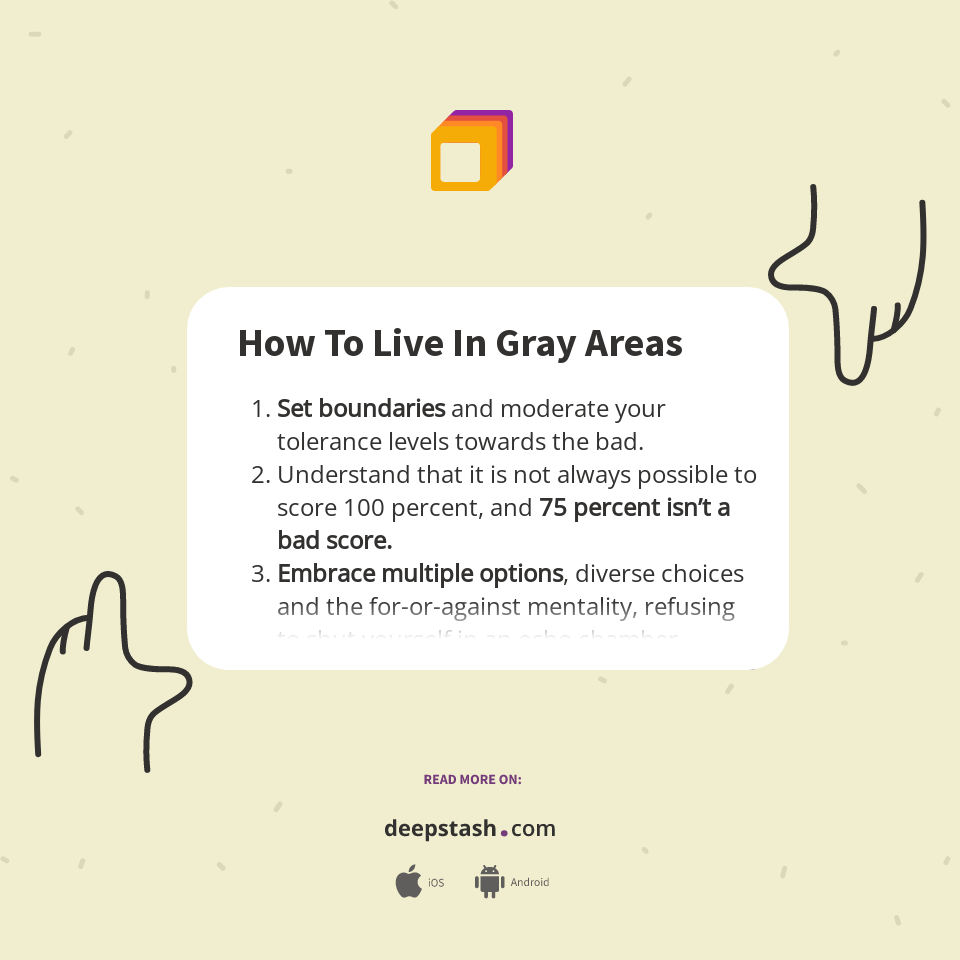 How To Live In Gray Areas - Deepstash