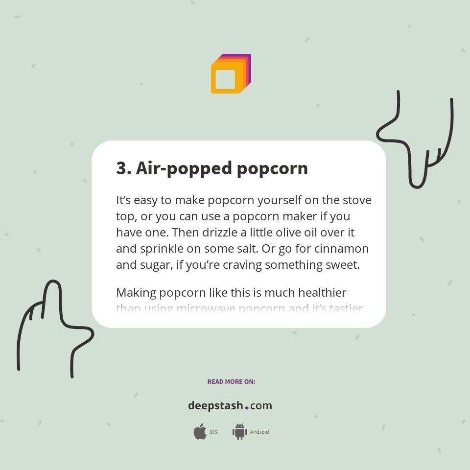 3. Air-popped popcorn - Deepstash
