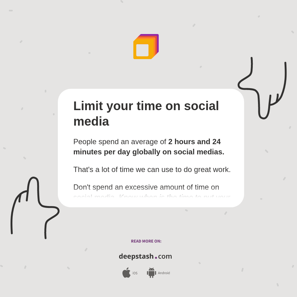 Limit your time on social media - Deepstash