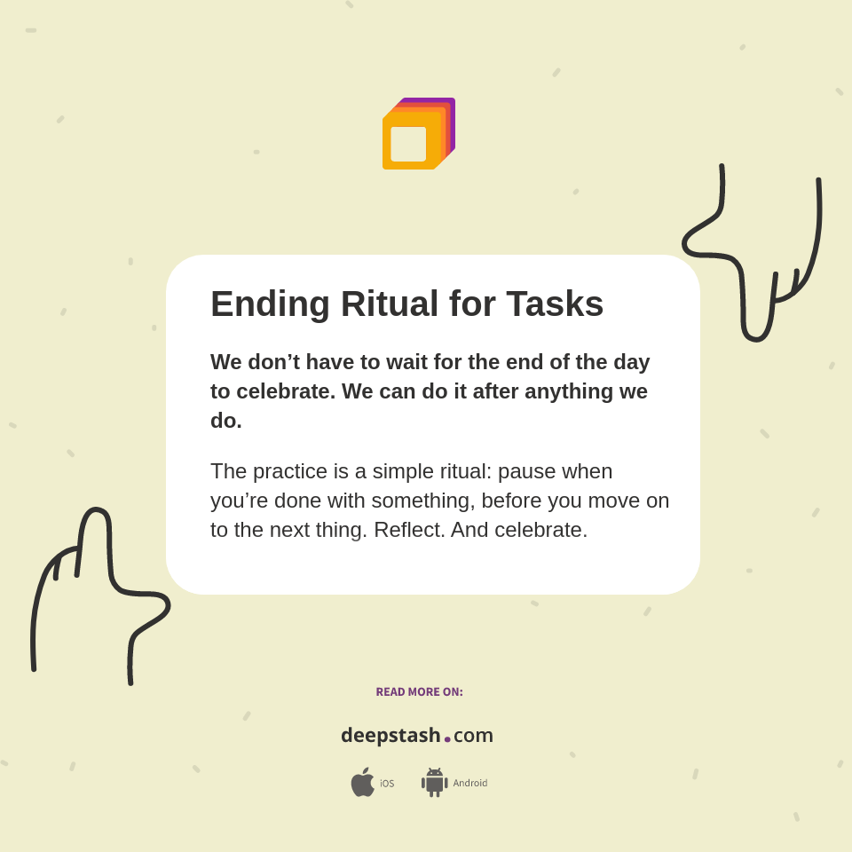 Ending Ritual for Tasks - Deepstash