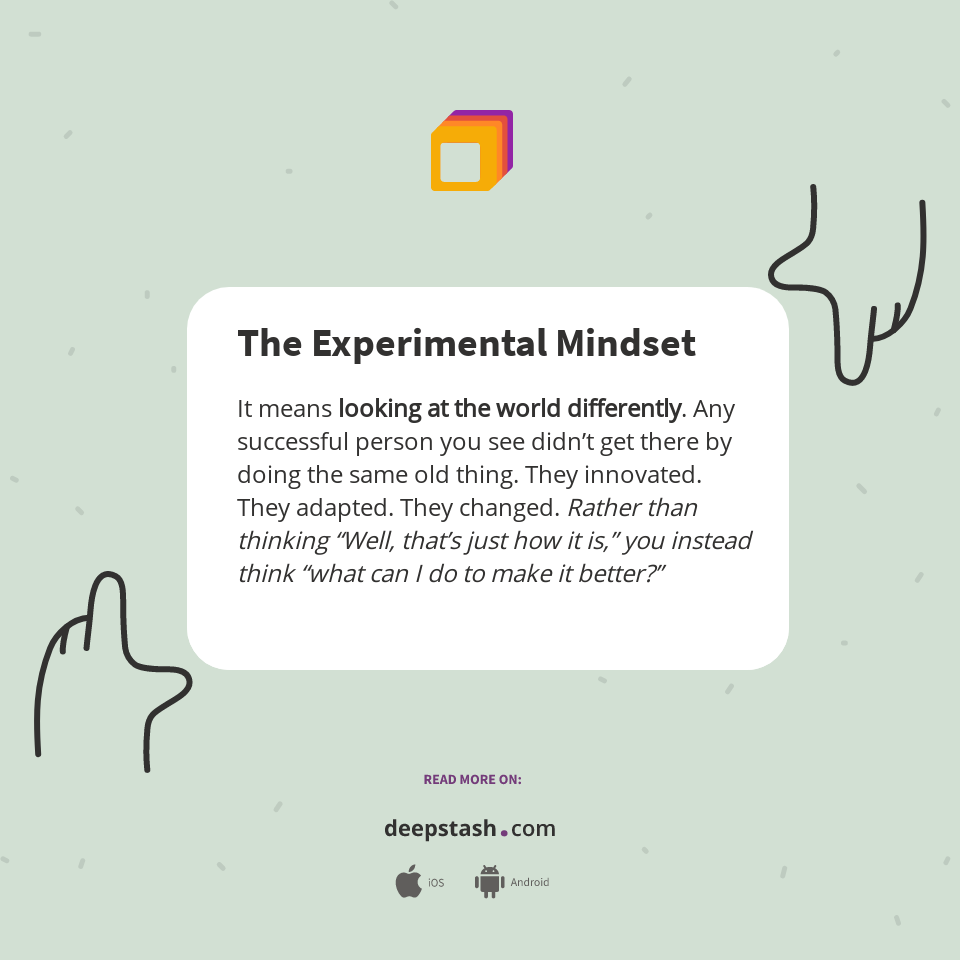 The Experimental Mindset - Deepstash