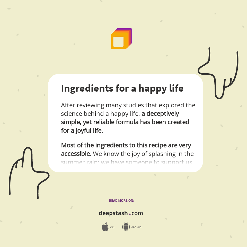 Ingredients for a happy life - Deepstash