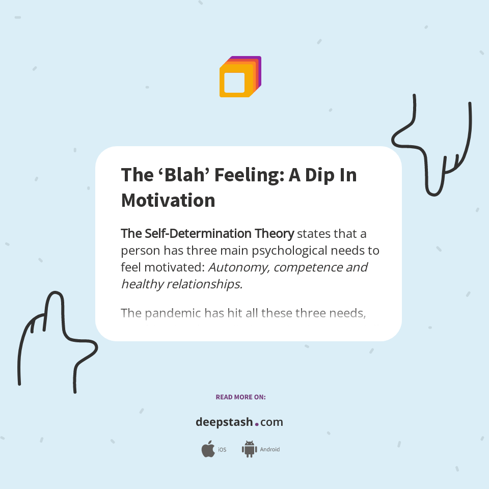 The ‘Blah’ Feeling: A Dip In Motivation - Deepstash