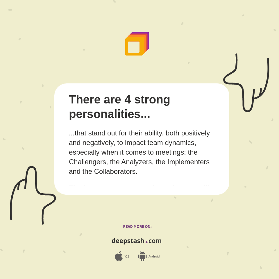 There are 4 strong personalities... - Deepstash