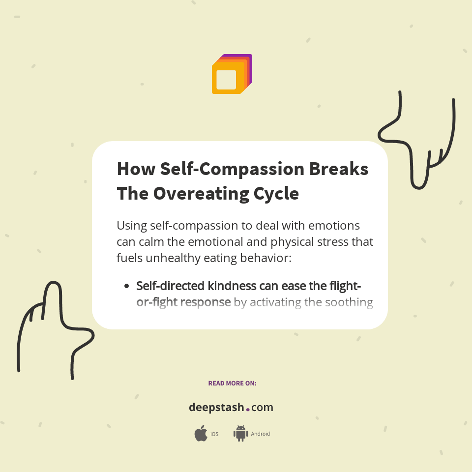 How Self-Compassion Breaks The Overeating Cycle - Deepstash