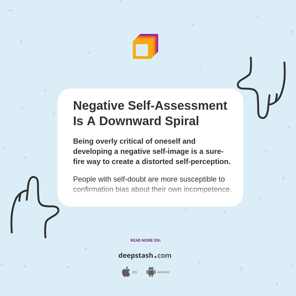 Negative Self-Assessment Is A Downward Spiral - Deepstash