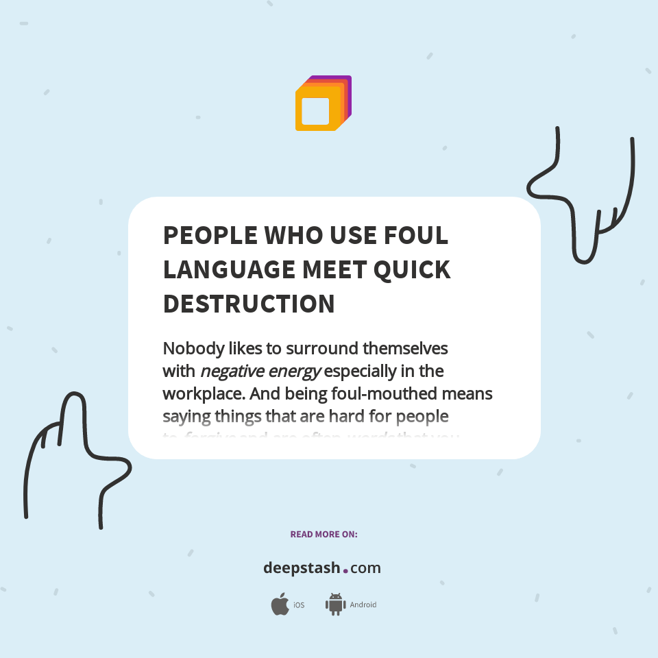 PEOPLE WHO USE FOUL LANGUAGE MEET QUICK DESTRUCTION - Deepstash