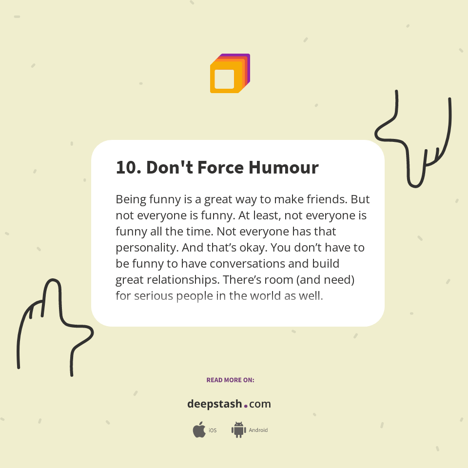 10. Don't Force Humour - Deepstash