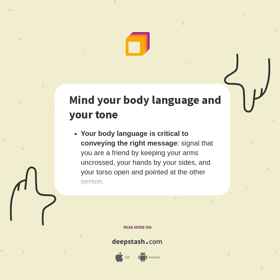 Mind your body language and your tone - Deepstash