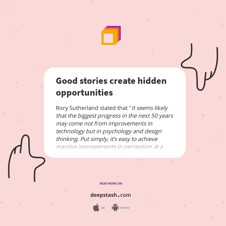 Good stories create hidden opportunities - Deepstash