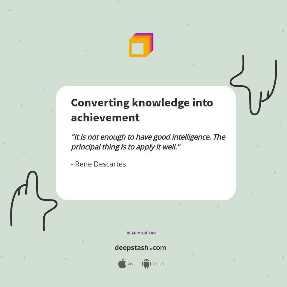 Converting knowledge into achievement - Deepstash