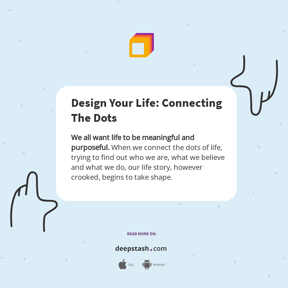 Design Your Life: Connecting The Dots - Deepstash