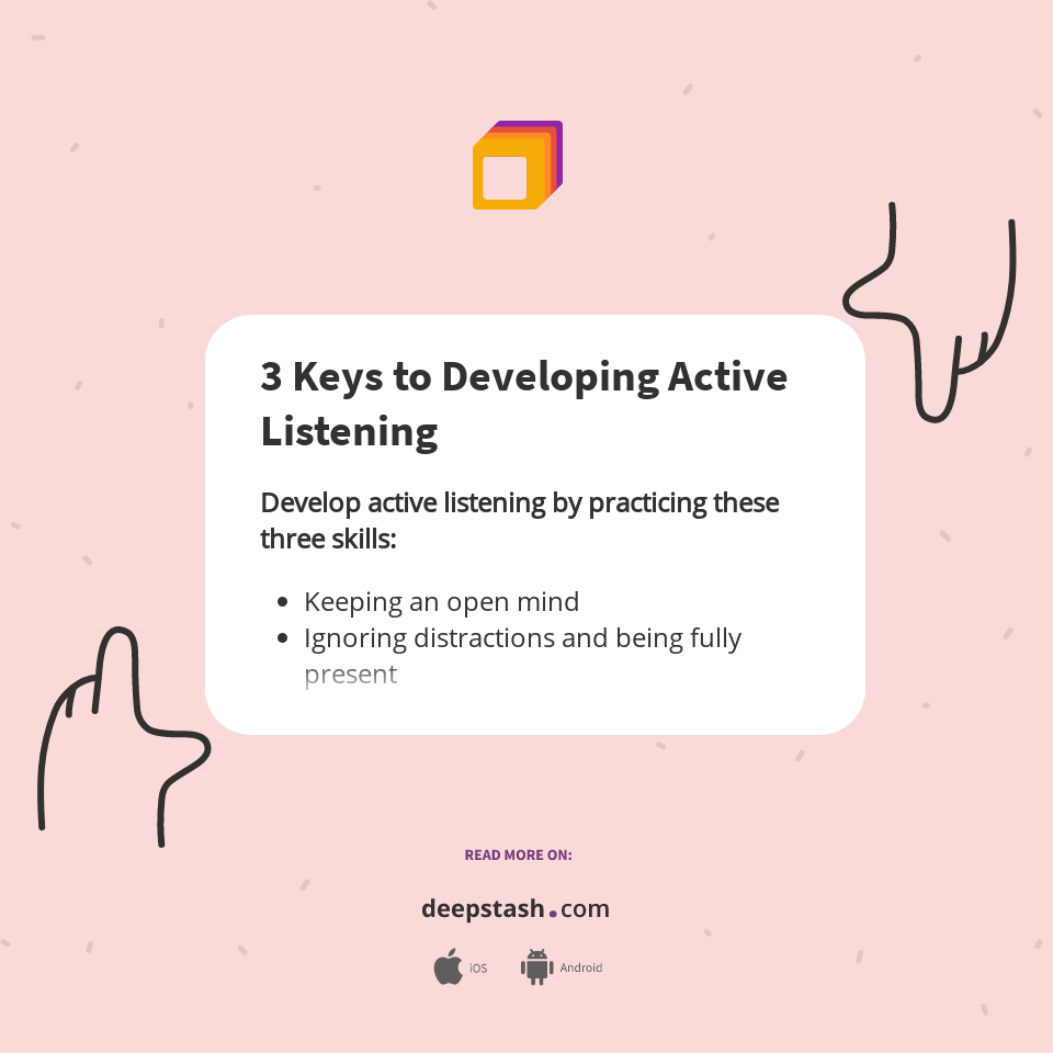3 Keys to Developing Active Listening - Deepstash