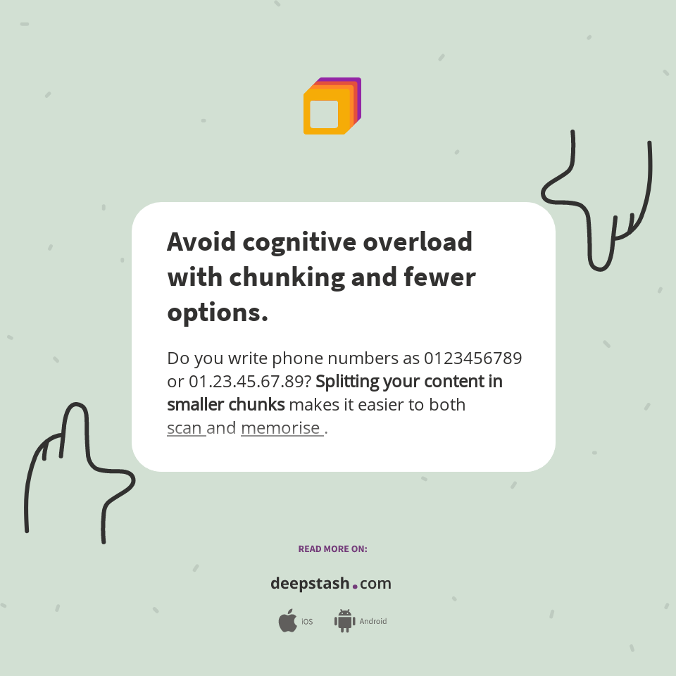 Avoid cognitive overload with chunking and fewer options. - Deepstash