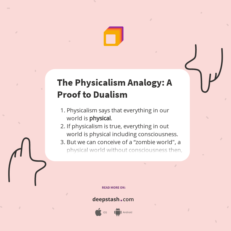 The Physicalism Analogy: A Proof to Dualism - Deepstash