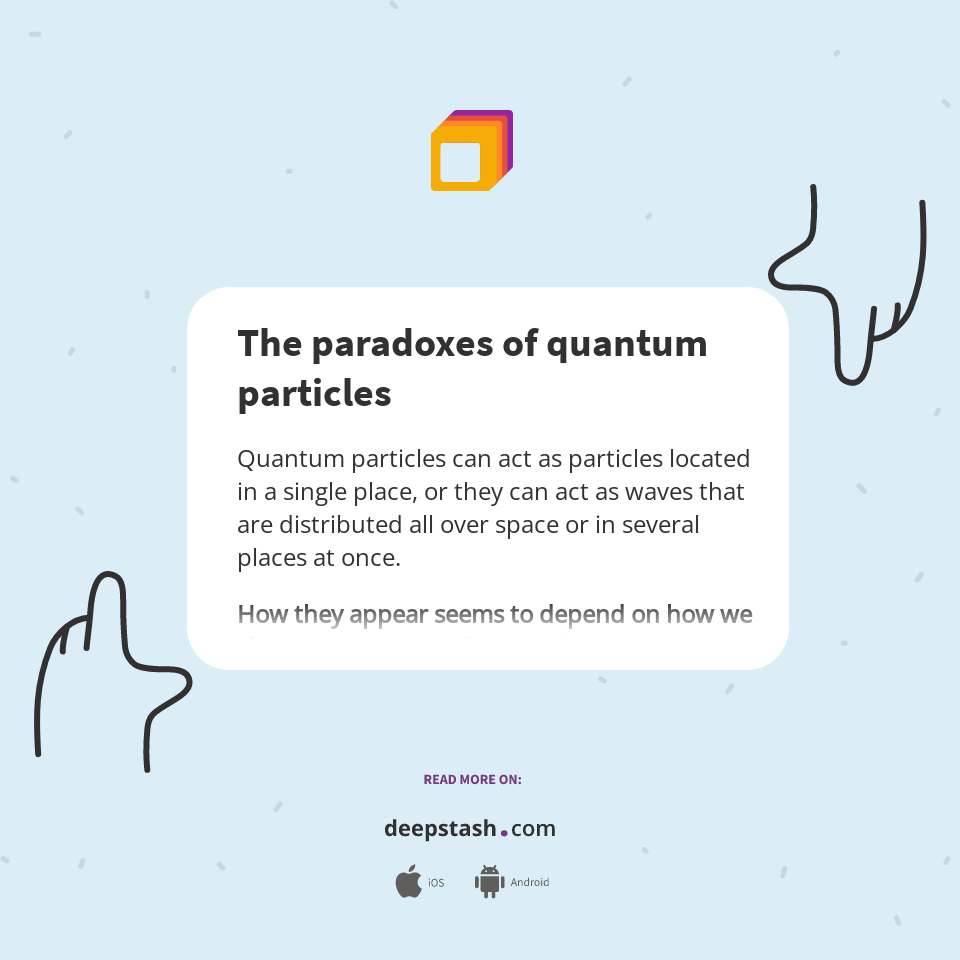 The paradoxes of quantum particles - Deepstash