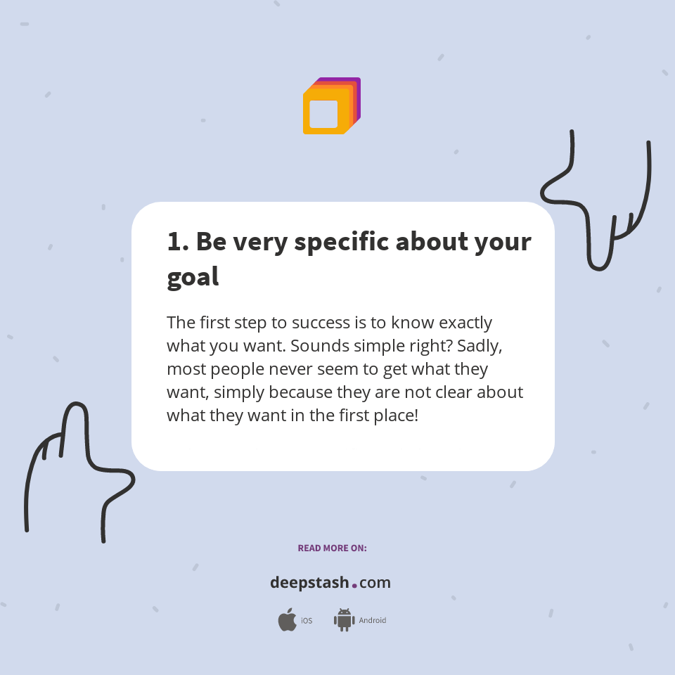 1. Be very specific about your goal - Deepstash