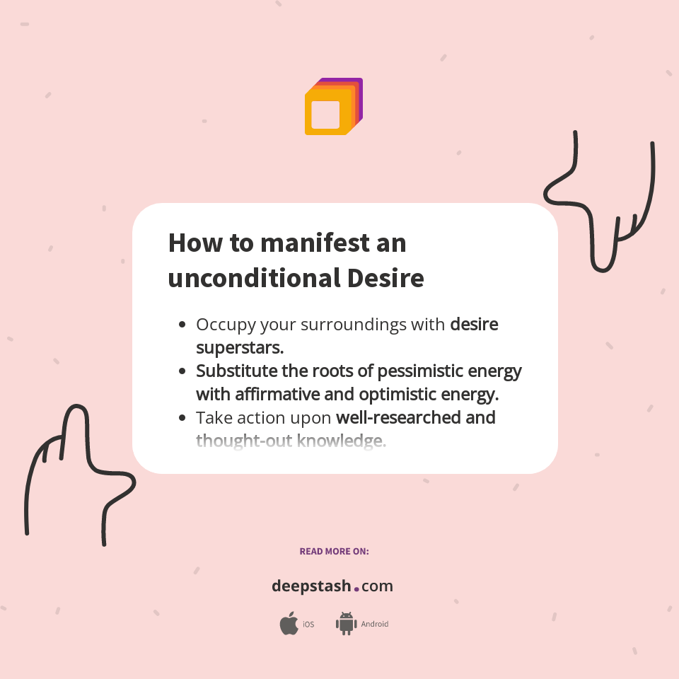 How to manifest an unconditional Desire - Deepstash