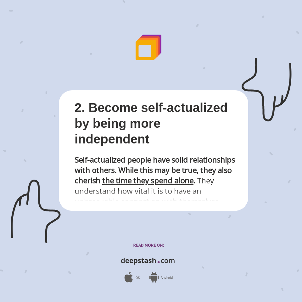 2. Become self-actualized by being more independent - Deepstash