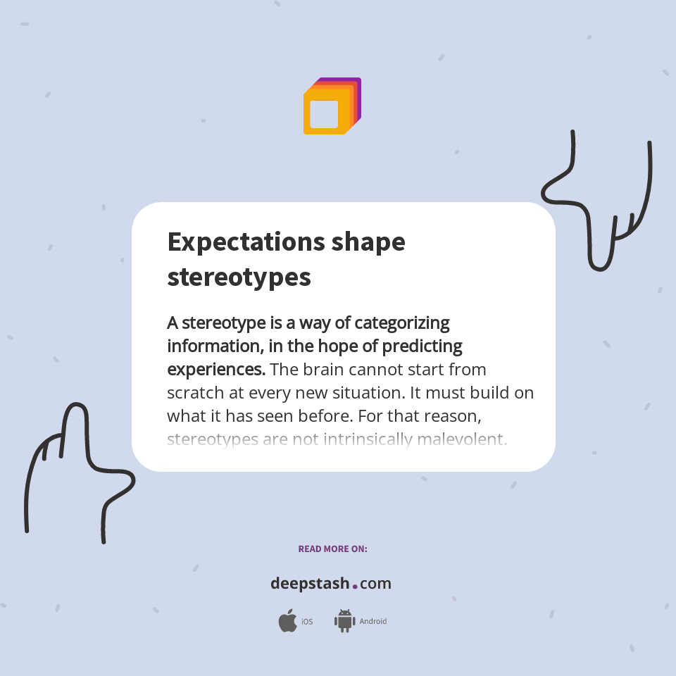 Expectations shape stereotypes - Deepstash