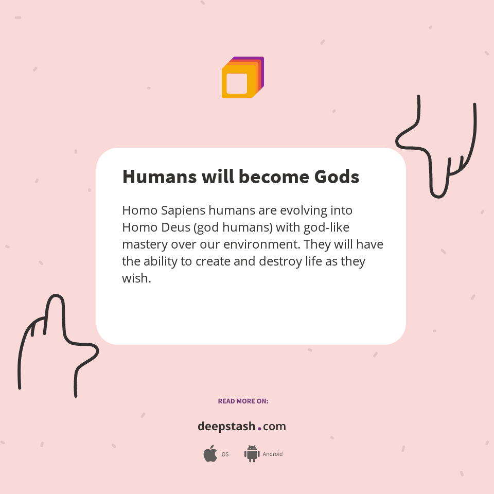 Humans will become Gods - Deepstash