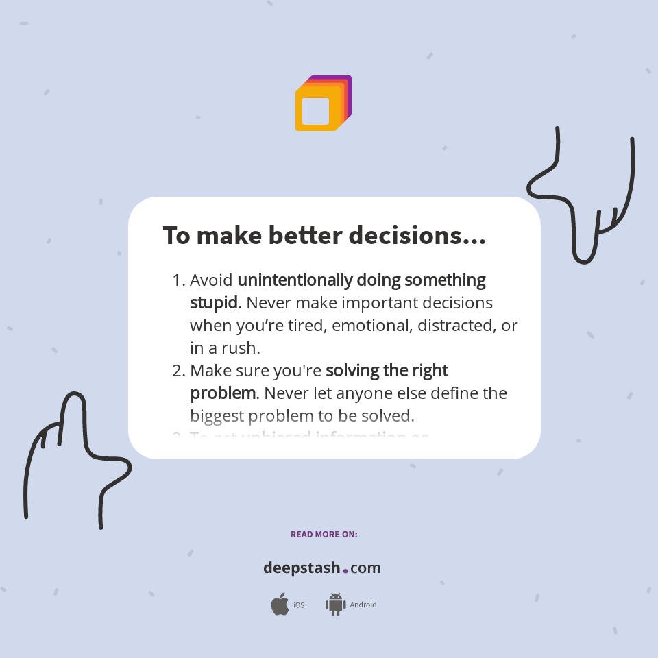 To make better decisions... - Deepstash