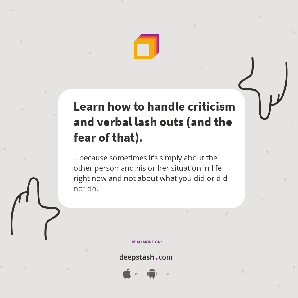 Learn how to handle criticism and verbal lash outs (and the fear of ...
