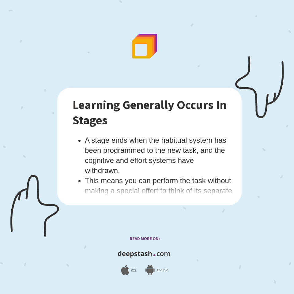 Learning Generally Occurs In Stages - Deepstash