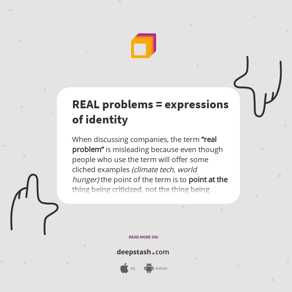REAL problems = expressions of identity - Deepstash