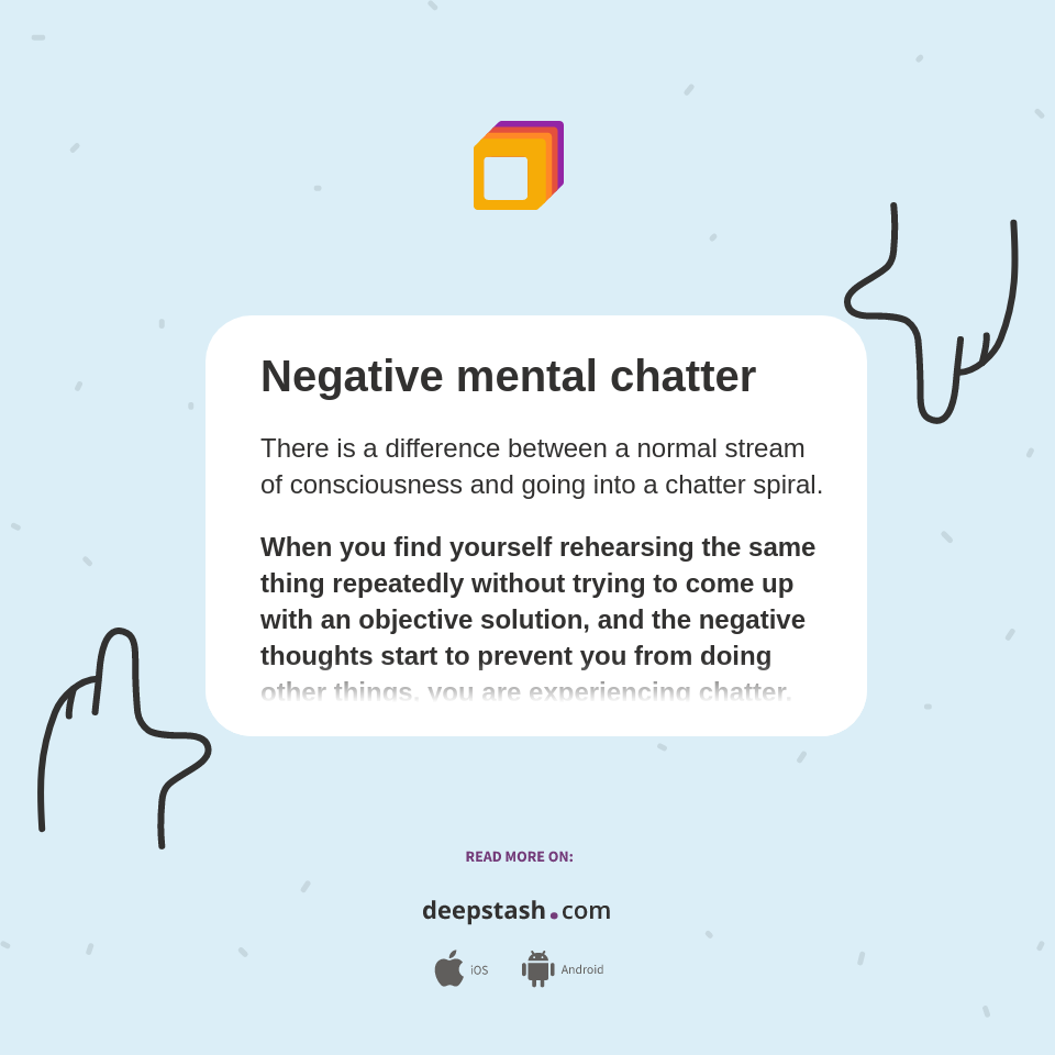 Negative mental chatter - Deepstash