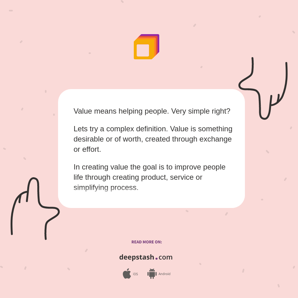Value means helping people. Very simple right? Lets... - Deepstash
