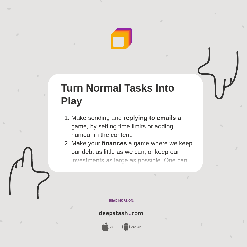 Turn Normal Tasks Into Play - Deepstash