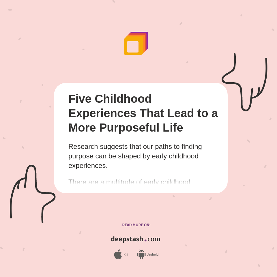 Five Childhood Experiences That Lead to a More Purposeful Life - Deepstash