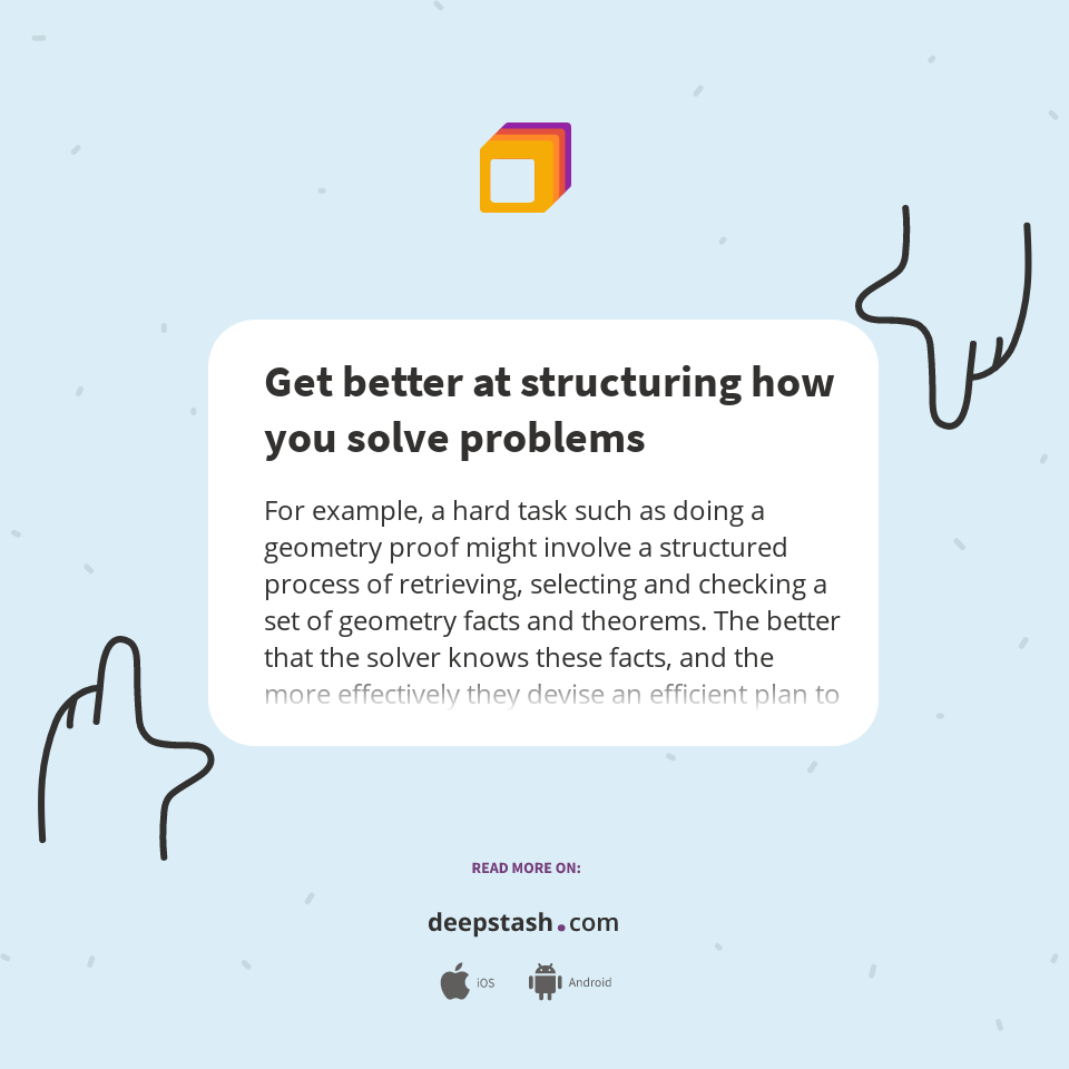 Get better at structuring how you solve problems - Deepstash