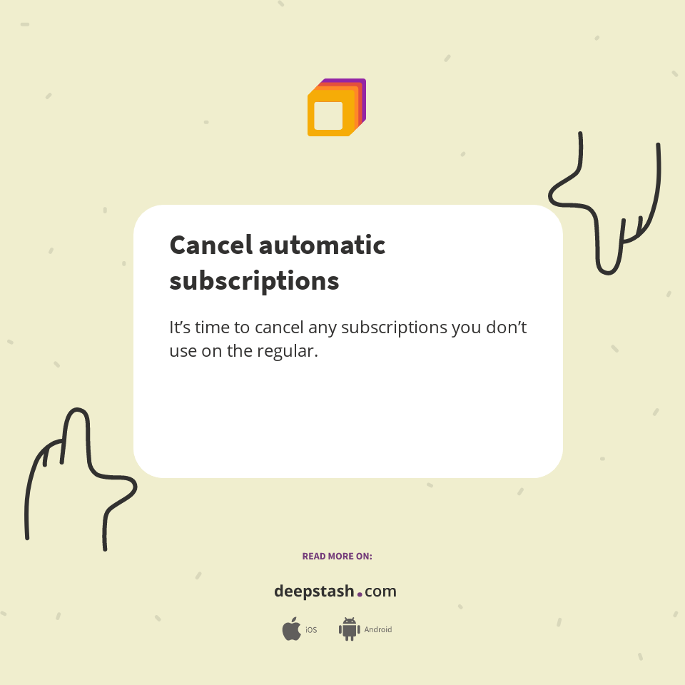 Cancel automatic subscriptions - Deepstash