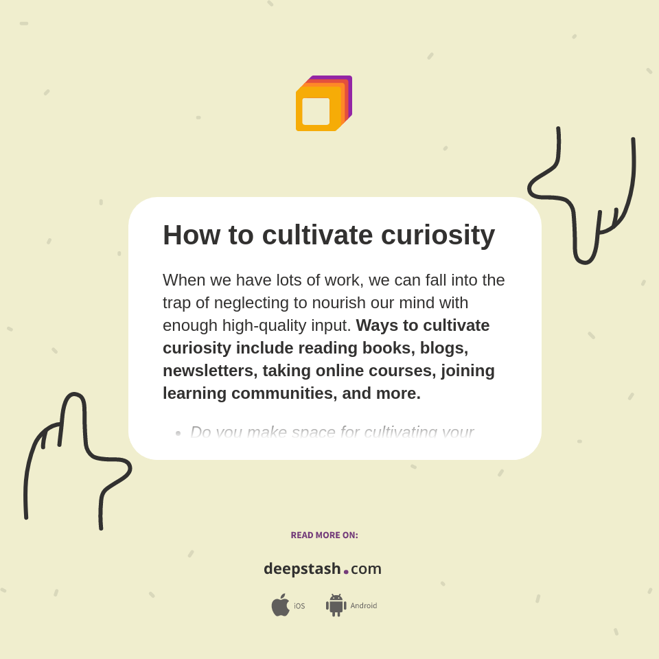 How to cultivate curiosity - Deepstash