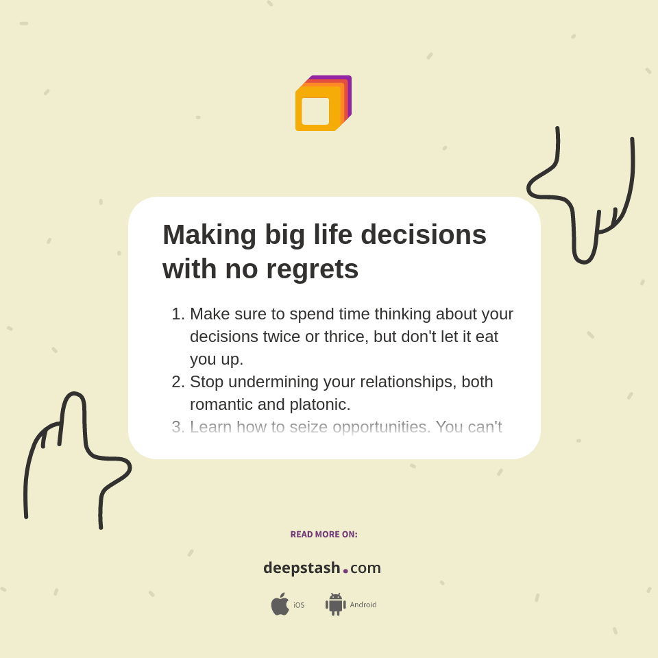 Making big life decisions with no regrets - Deepstash
