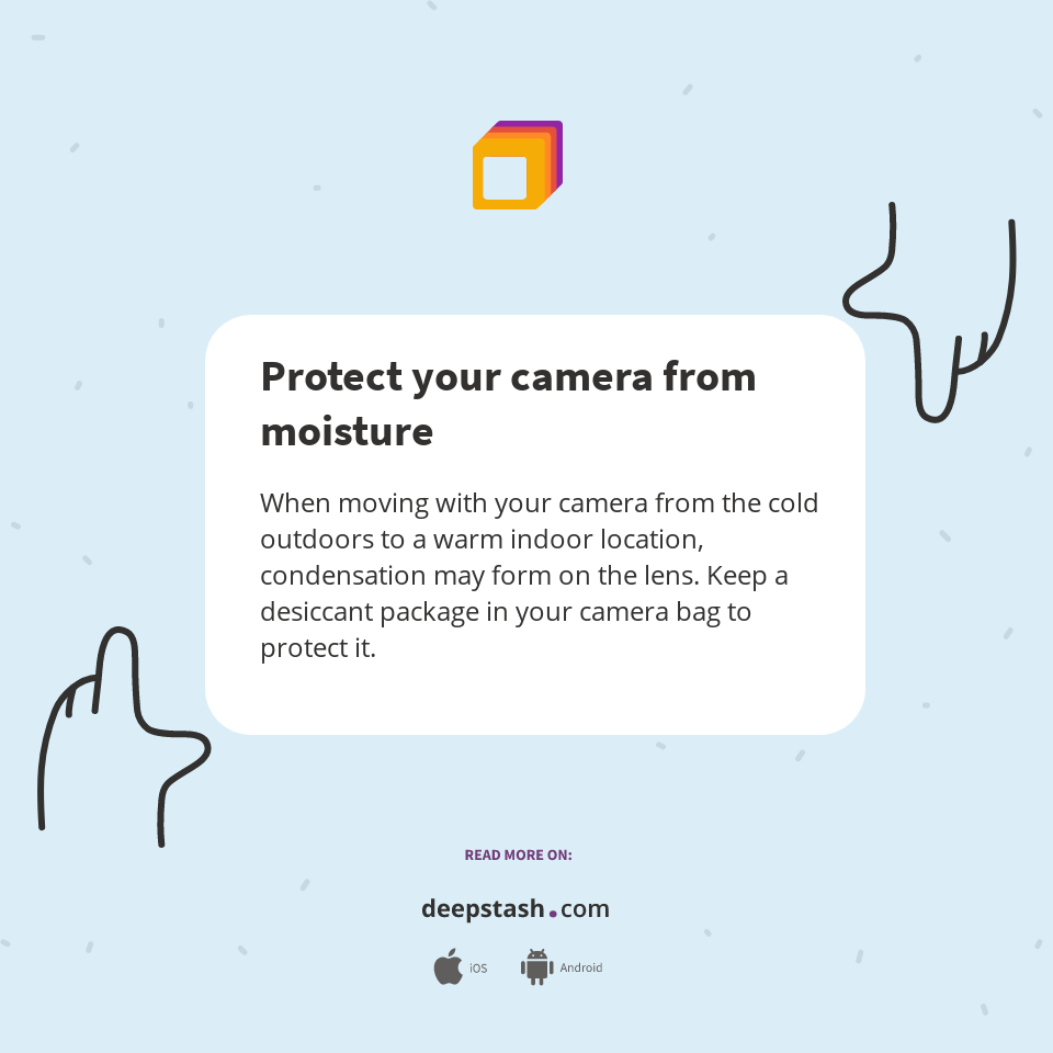 Protect your camera from moisture - Deepstash